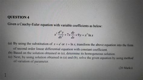 Solved QUESTION 4 Given A Cauchy Euler Equation With Chegg Com
