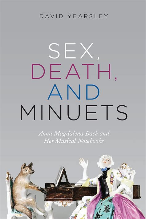 Sex Death And Minuets Anna Magdalena Bach And Her Musical Notebooks