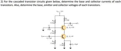 Solved 2 For The Cascaded Transistor Circuits Given Below Determine The Base And Collector