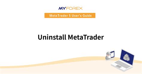 Uninstall Metatrader Metatrader45 User Guide Myforex™