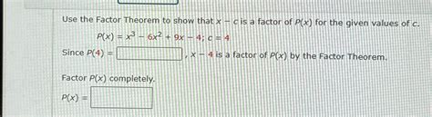 solved use the factor theorem to show that x c ﻿is a factor