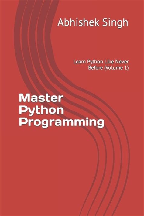 Master Python Programming Learn Python Like Never Before Volume 1