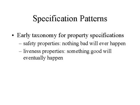 specification patterns early taxonomy for property specifications safety