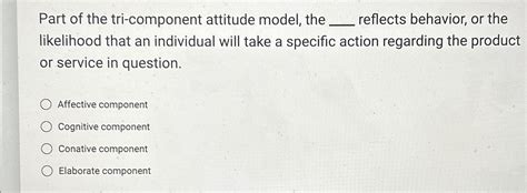 Solved Part of the tri-component attitude model, the | Chegg.com