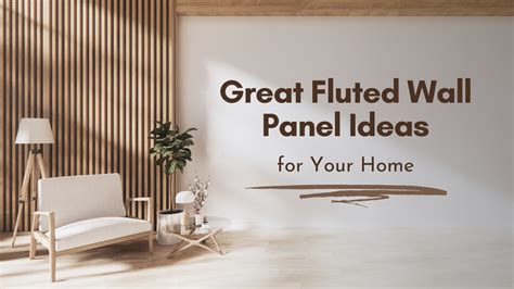 Transform Your Space With Fluted Panels A Designers Guide