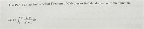 Solved Use Part Of The Fundamental Theorem Of Calculus To Chegg