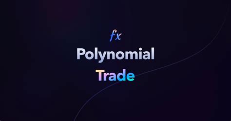 Polynomial Trade Polynomial Trade Polynomial Trade Polynomial Trade