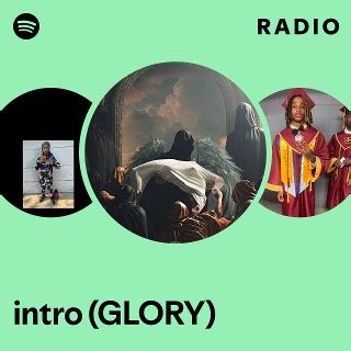 intro (GLORY) Radio - playlist by Spotify | Spotify