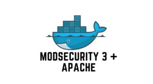 Install ModSecurity With Apache In A Docker Container Kifarunix