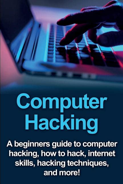 Computer Hacking A Beginners Guide To Computer Hacking How To Hack Internet Skills Hacking