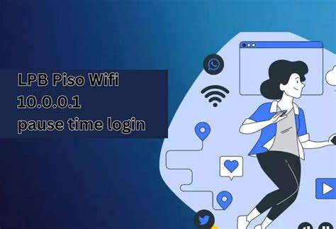 Know All About Lpb Piso Wifi 10 0 0 1 Pause Time Login Process