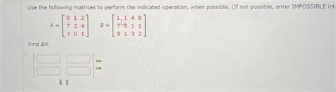 solved use the following matrices to perform the indicated