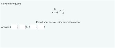Solved Solve The Inequality8x61xreport Your Answer Using
