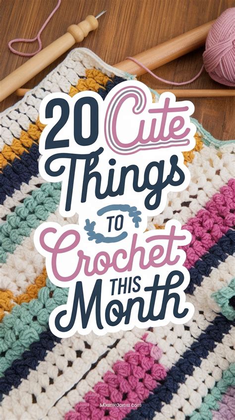 20 Cute Things To Crochet This Month Most Useful Crochet Items Cool