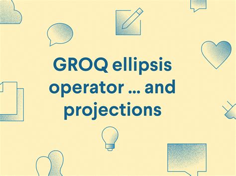 Groq Ellipsis Operator And Projections