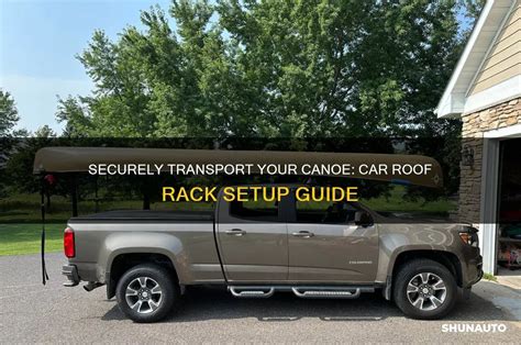 Securely Transport Your Canoe Car Roof Rack Setup Guide Shunauto
