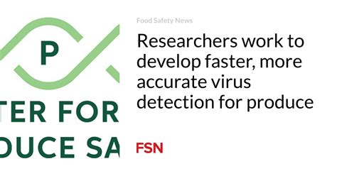Researchers Work To Develop Faster More Accurate Virus Detection For Produce Food Safety News