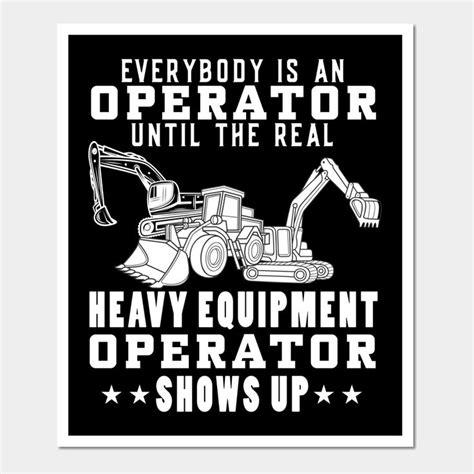 Everybody Is An Operator Until The Real Heavy Equipment Operator Shows