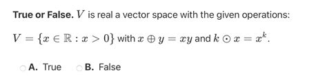 Solved True Or False V Is Real A Vector Space With The Chegg Com
