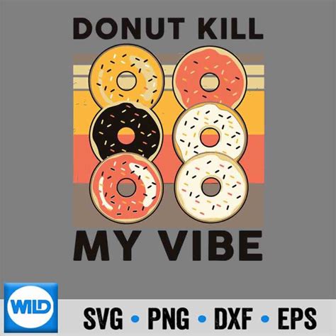Donut Svg Donut Kill My Vibe Doughnut Sixpack Donut Svg Wildsvg