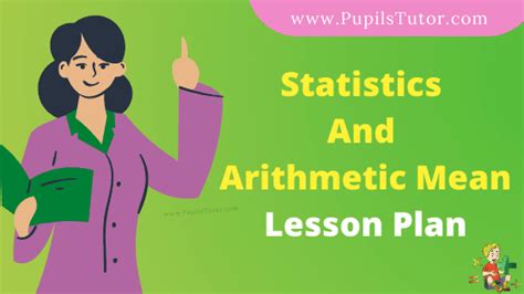 Statistics And Arithmetic Mean Lesson Plan For B Ed Deled And School Teachers