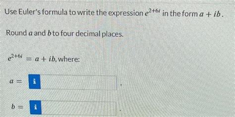 solved use euler s formula to write the expression e2 6i in