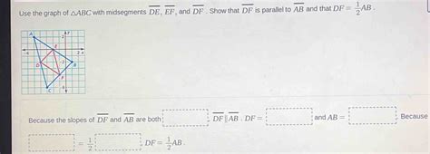 Solved Use The Graph Of Abc With Midsegments Overline De Overline Ef
