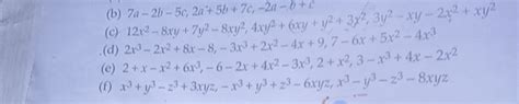 (b) 7a−2b−5c,2a+5b+7c,−2a−b+c(c) 12x2−8xy+7y2−8xy2,4xy2+(xyy+y2+3x2,3y2−..