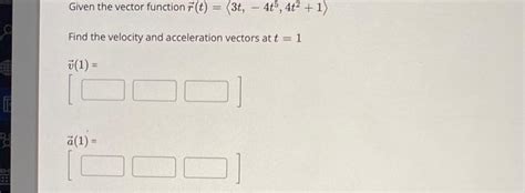 Solved Given The Vector Function R T 3t −4t5 4t2 1 Find