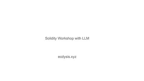 Workshop Solidity With Llm Speaker Deck