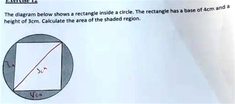 The Diagram Below Shows A Rectangle Inside A Circle The Rectangle Has A Base Of 4cm And A