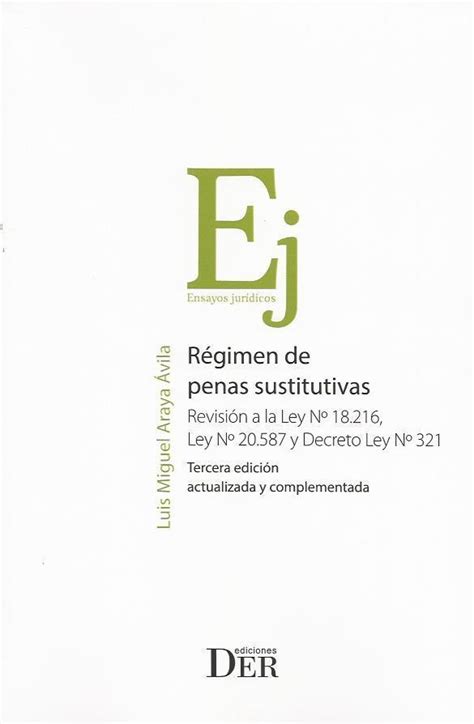 Régimen De Penas Sustitutivas Revisión A La Ley N° 18216 Ley N° 20587