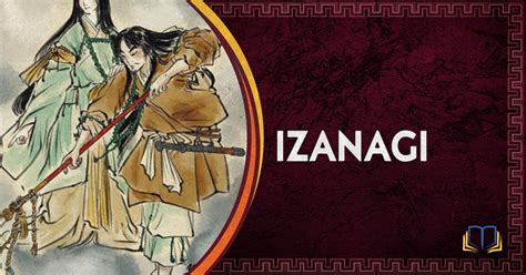 Izanagi Who Is This God In Japanese Mythology