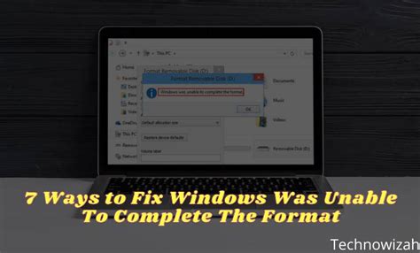 7 Ways To Fix Windows Was Unable To Complete The Format 2024 Technadvice