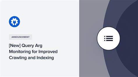 New Query Arg Monitoring For Improved Crawling And Indexing All In