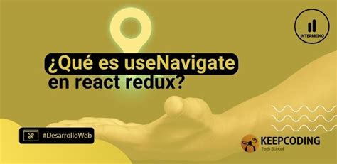 ¿qué Es Usenavigate En React Redux