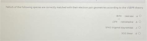 solved hich of the following species are correctly matched