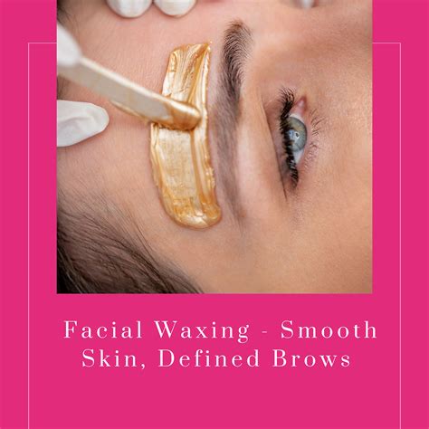 Facial Waxing Smooth Skin Defined Brows