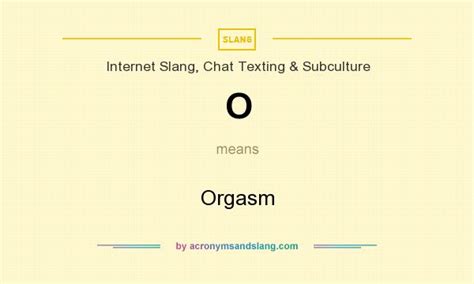 O Orgasm In Internet Slang Chat Texting Subculture By AcronymsAndSlang Com