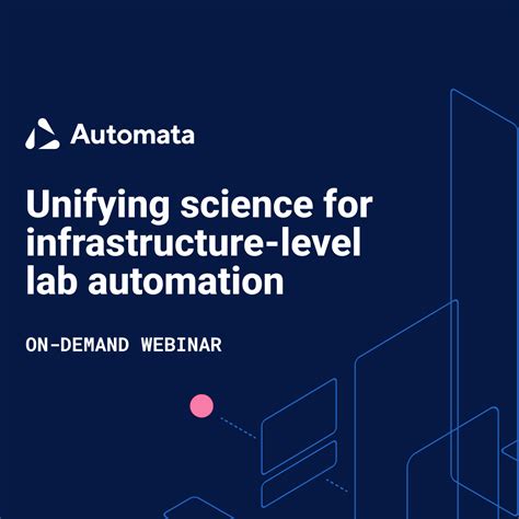 Webinar Unifying Science For Infrastructure Level Lab Automation