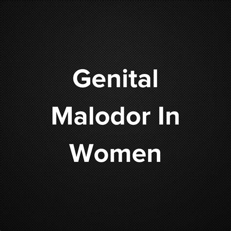 Genital Malodor In Women Moho