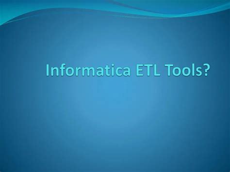 Ppt What Are Informatica Etl Tools Powerpoint Presentation Free Download Id 7917404