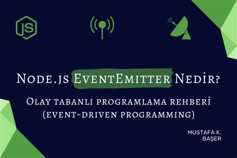 node js te eventemitter ile olay odaklı programlama rehberi — mustafa