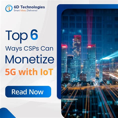 6d Technologies On Linkedin Top 6 Ways Csps Can Monetize 5g With Iot