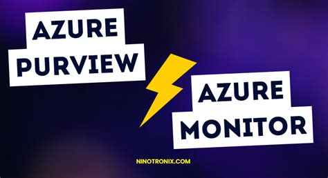 Azure Purview vs Azure Monitor - Ninotronix