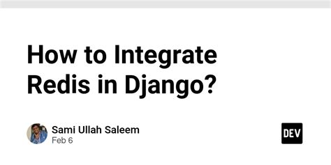 How To Integrate Redis In Django Dev Community