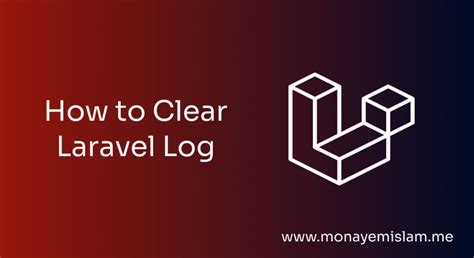 how to clear laravel log a complete guide