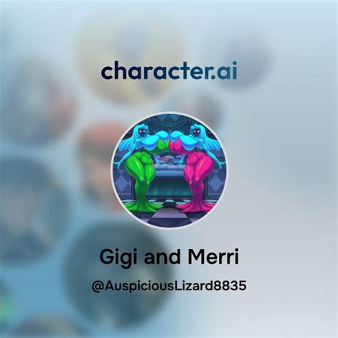 Chat With Gigi And Merri Characterai Ai Chat Reimaginedyour