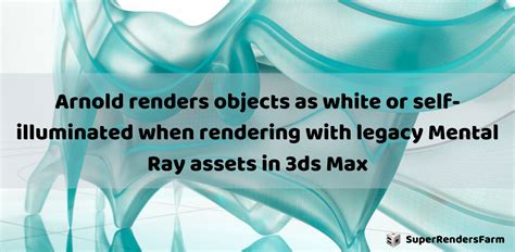 arnold renders objects as white or self illuminated when rendering with
