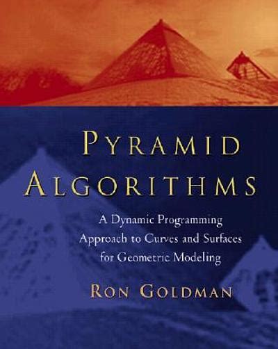 Pyramid Algorithms A Dynamic Programming Approach To Curves And Surfaces For Geometric